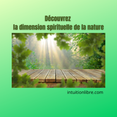 Découvrez la dimension spirituelle de la nature – intuitionlibre.com ...